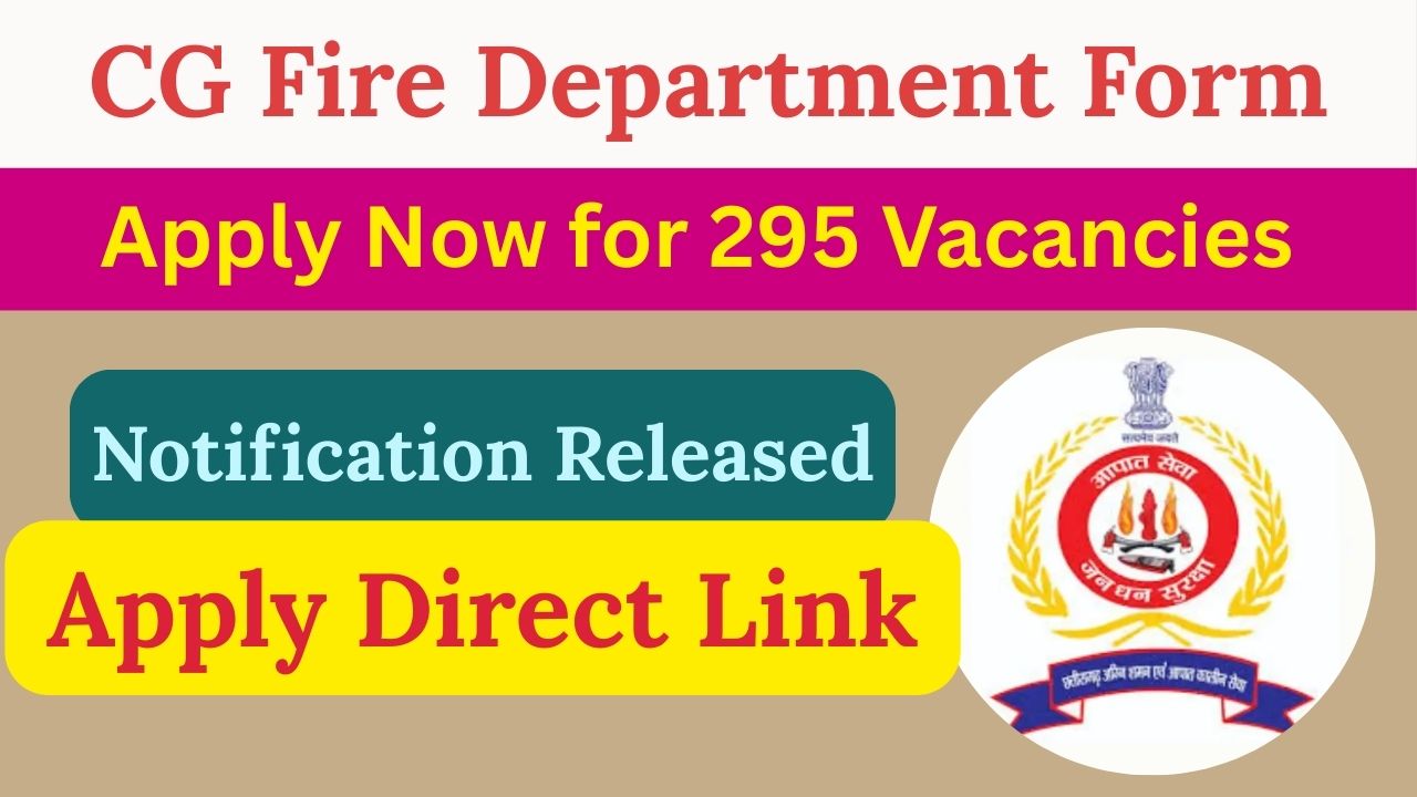 CG Fire Department Form 2025 Apply Online for 295 Posts