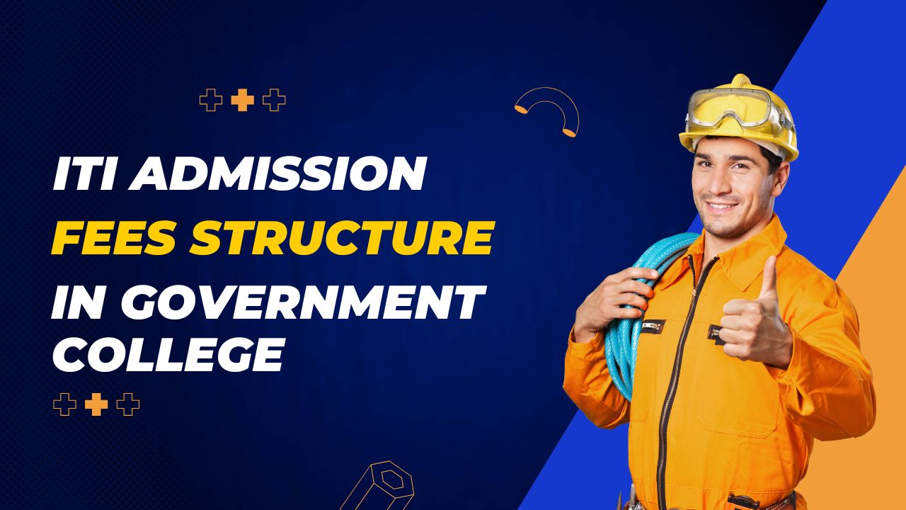 ITI Admission Fees in Government College full fee guide 2025